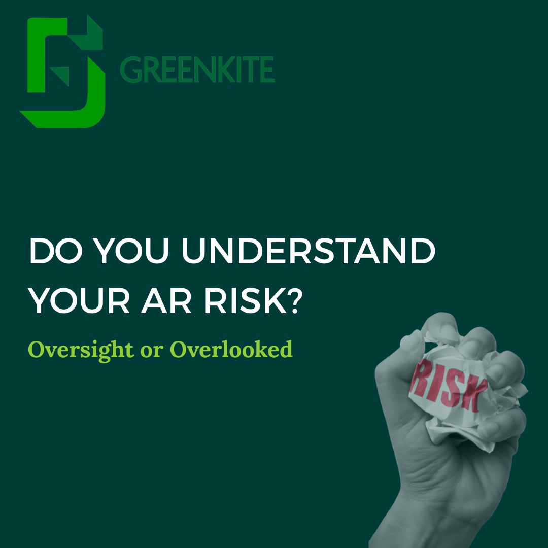 Oversight or Overlooked: Do you understand your AR risk? | GreenKite